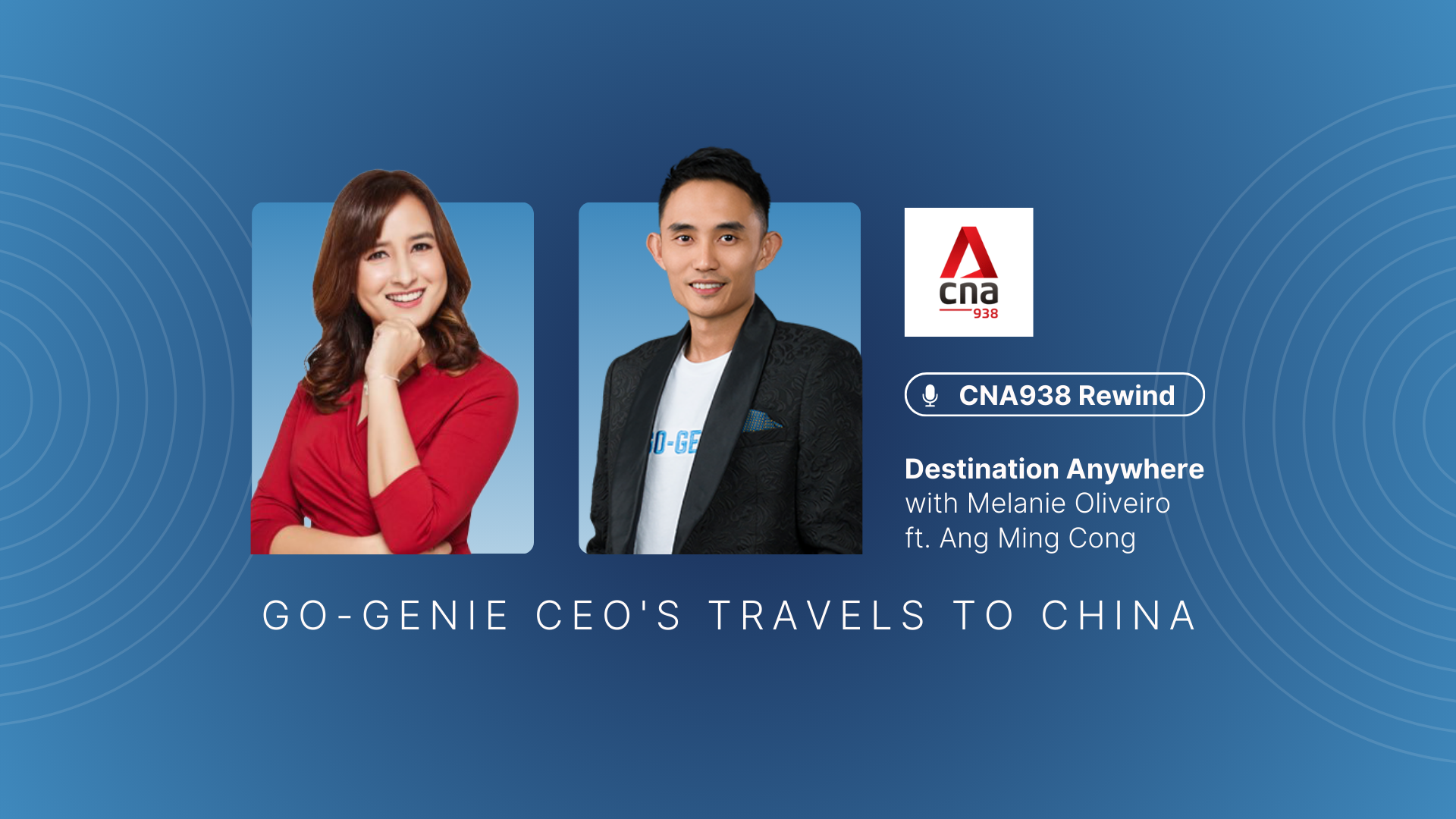 CNA938 Rewind - GO-GENIE CEO's Travels to China